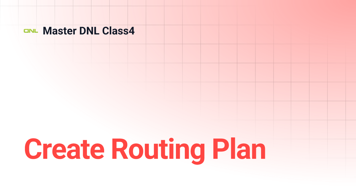Create Routing Plan | Master DNL Class4