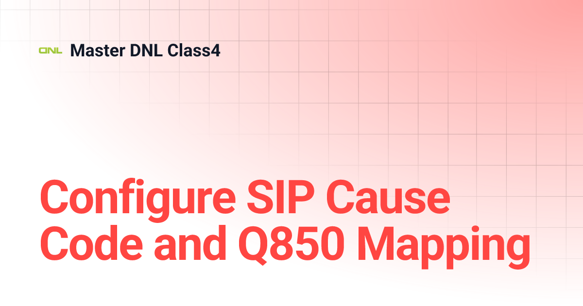 Configure SIP Cause Code and Q850 Mapping | Master DNL Class4