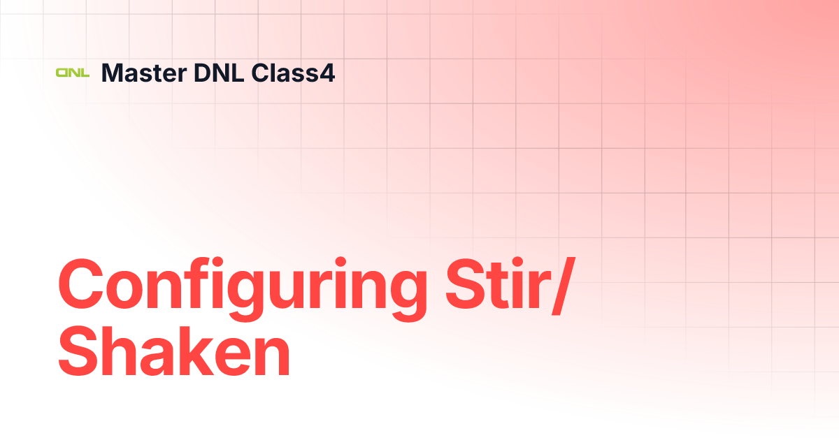 Configuring Stir/Shaken | Master DNL Class4